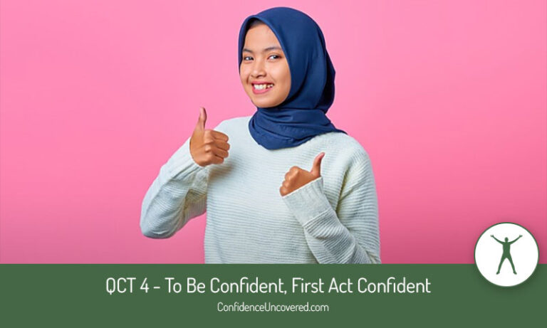 QCT 4 - To Be Confident, First Act Confident - Confidence Uncovered